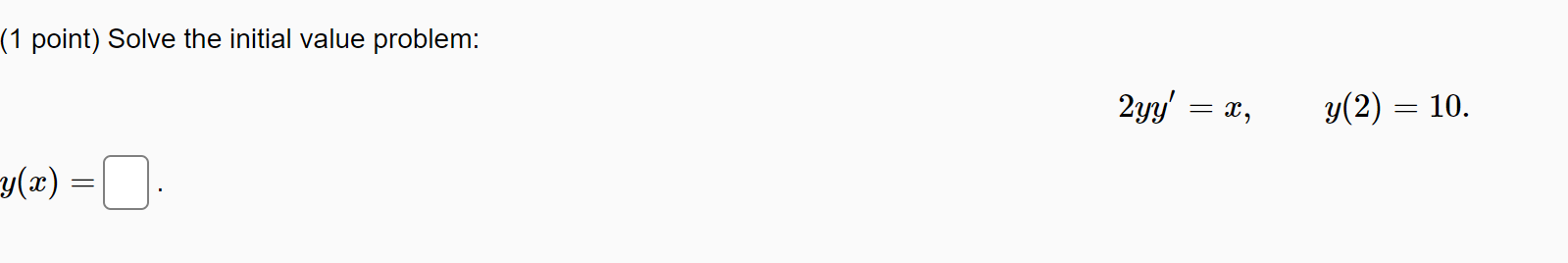 Solved (1 point) Solve the initial value problem: 2yy' = = | Chegg.com