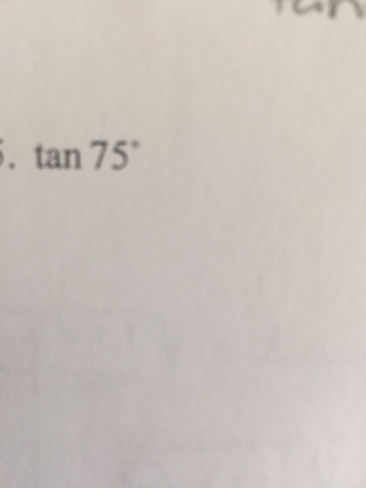 Solved . tan 75 | Chegg.com