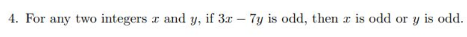 Solved 4. For any two integers x and y, if 3x−7y is odd, | Chegg.com