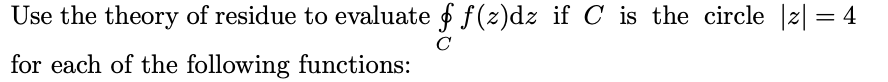 Solved Use the theory of residue to evaluate ∮Cf(z)dz if C | Chegg.com