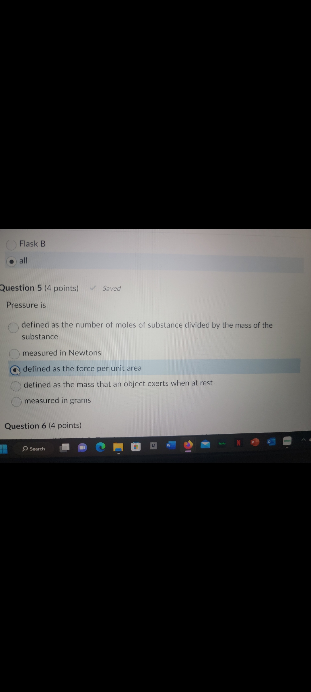 Solved Flask B all Question 5 ( 4 points) Saved Pressure is | Chegg.com