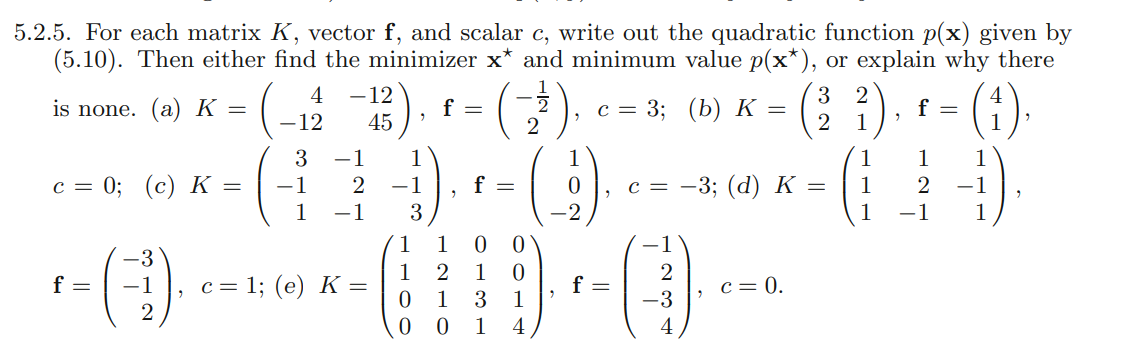 Solved 5.2.5. For each matrix K, vector f, and scalar c, | Chegg.com