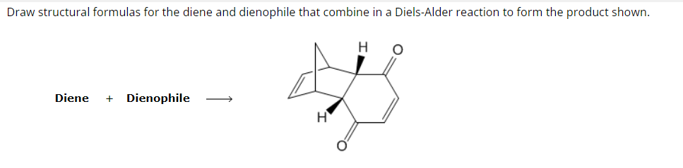 Solved Draw structural formulas for the diene and dienophile | Chegg.com