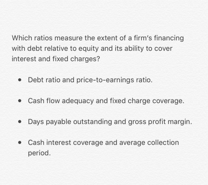 Solved Which ratios measure the extent of a firm's financing | Chegg.com