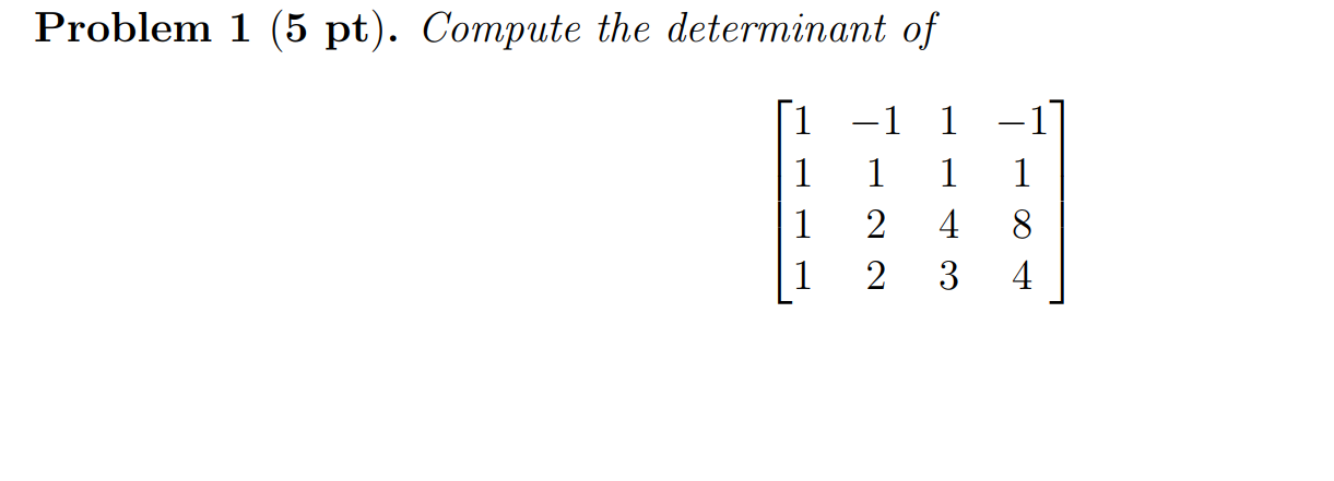 Solved Problem 1 (5 pt). Compute the determinant of 1 1 1 -1 | Chegg.com