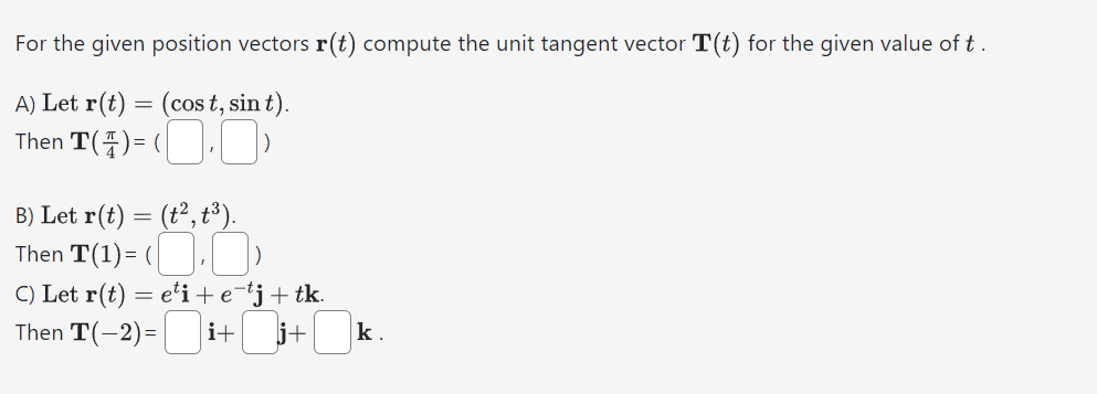 Solved For the given position vectors r(t) compute the unit | Chegg.com