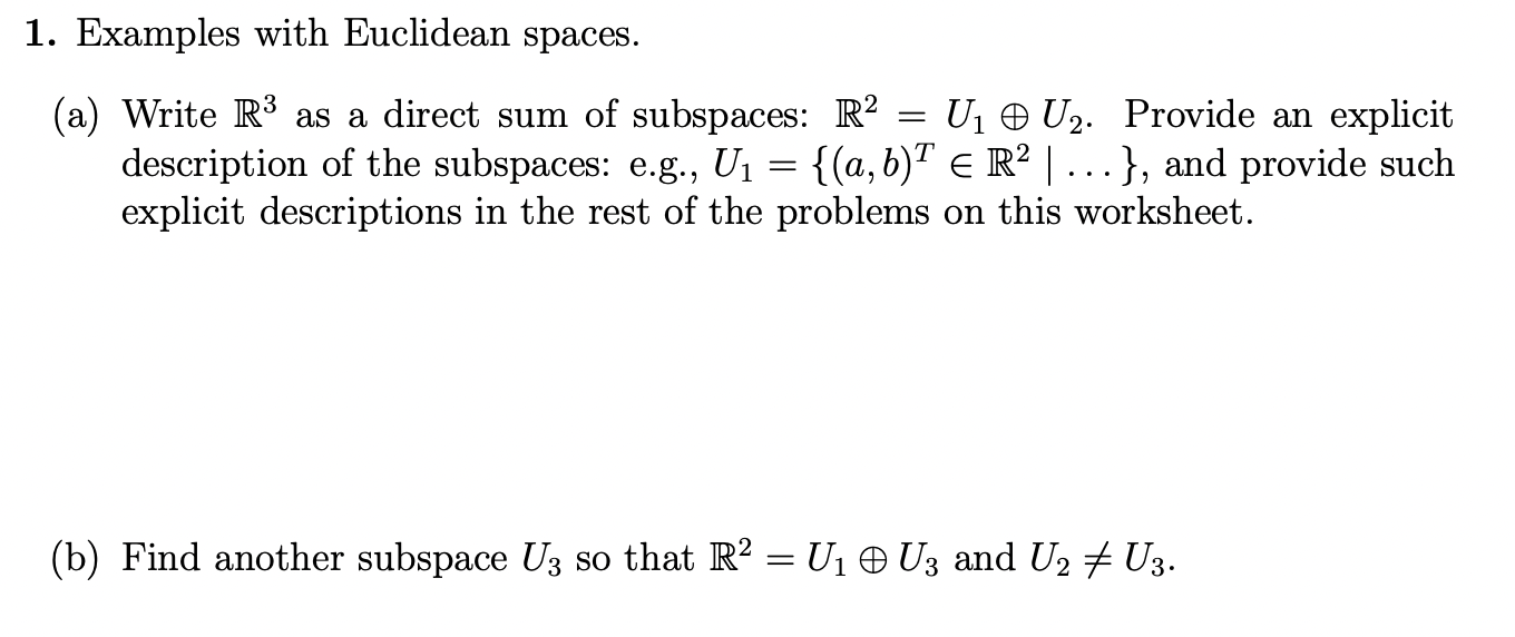 Solved = 1. Examples with Euclidean spaces. (a) Write R3 as | Chegg.com