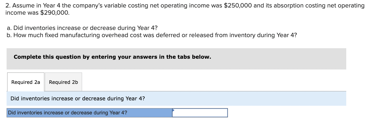 Solved 2. Assume in Year 4 the company's variable costing | Chegg.com