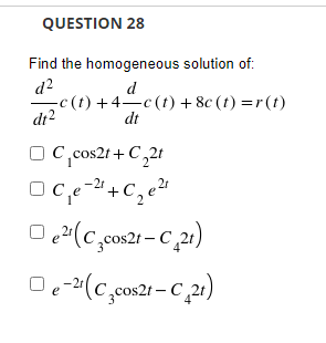Solved QUESTION 28 Find the homogeneous solution of: d² d | Chegg.com
