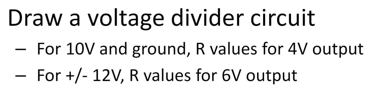 Solved Draw a voltage divider circuit - For 10 V and ground, | Chegg.com