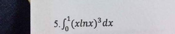 Solved integral_0^1 (xlnx)^3 dx | Chegg.com