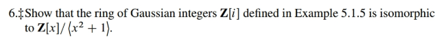 Solved 6. Show that the ring of Gaussian integers Z[i] | Chegg.com