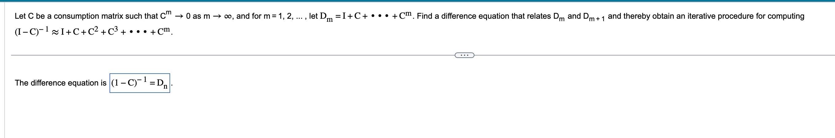 Solved (I−C)−1≈I+C+C2+C3+⋯⋅+Cm The difference equation is | Chegg.com