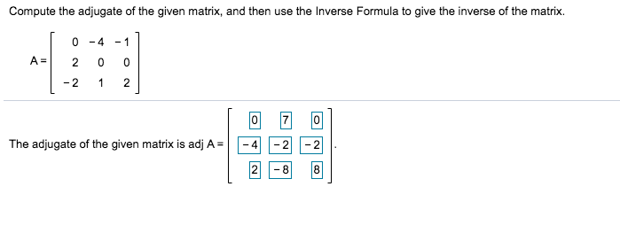 Solved Compute the adjugate of the given matrix, and then | Chegg.com
