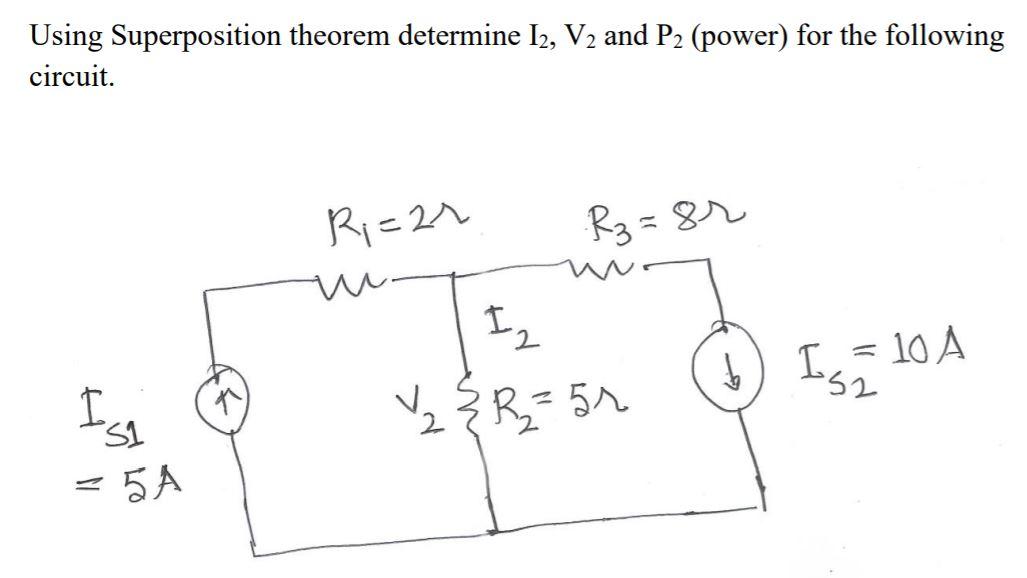Solved Using Superposition theorem determine I2, V2 and P2 | Chegg.com