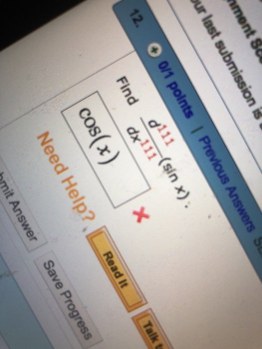 Solved on is o on d11 (sin x) Find 111 dx cos(x>x Need | Chegg.com