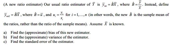 Solved A New Ratio Estimator Our Usual Ratio Estimator Of