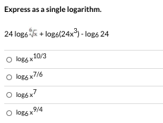 Solved Express as a single logarithm. 24 log6x + | Chegg.com