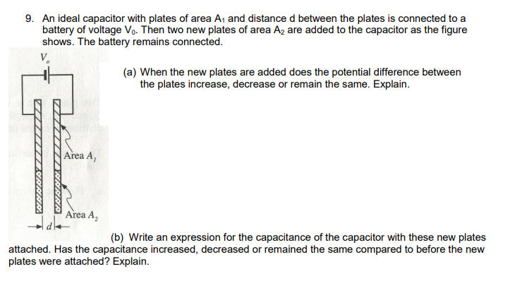 Solved 9. An ideal capacitor with plates of area A1 and | Chegg.com