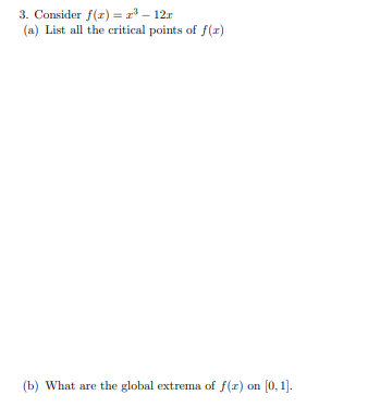 Solved Consider f(x)=x3-12x(a) ﻿List all the critical points | Chegg.com