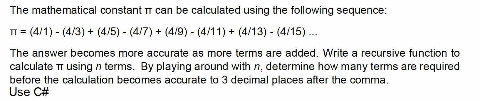 Solved Π=(4/1)−(4/3)+(4/5)−(4/7)+(4/9)−(4/11)+(4/13)−(4/15)… | Chegg.com