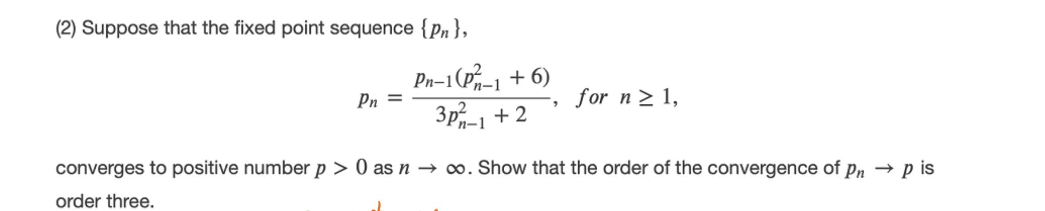Solved (2) Suppose that the fixed point sequence {pn}, | Chegg.com Solved (2) Suppose that the fixed point sequence {pn}, | Chegg.com