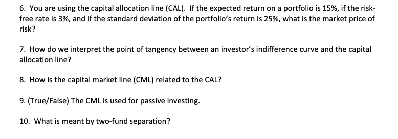 Solved 6. You are using the capital allocation line (CAL). | Chegg.com