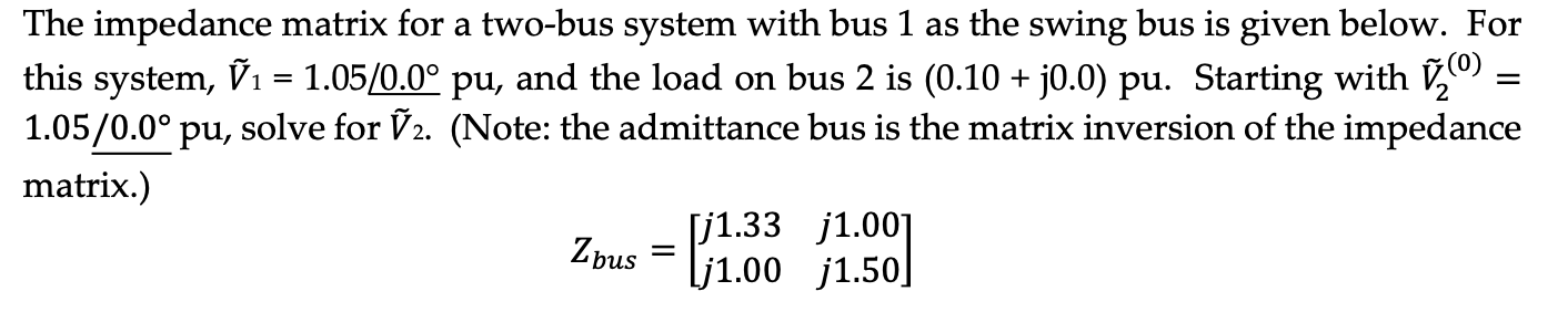 Solved = The impedance matrix for a two-bus system with bus | Chegg.com