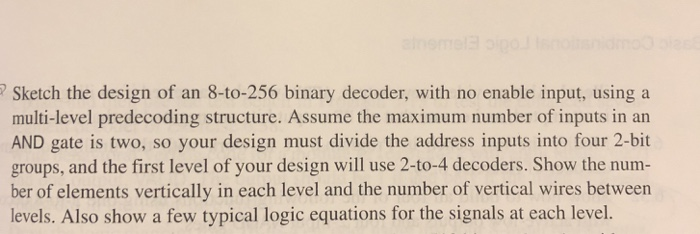 Solved ? Sketch the design of an 8-to-256 binary decoder, | Chegg.com