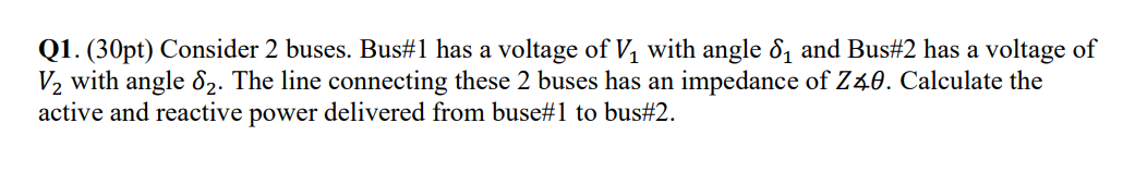 Solved Q1. (30pt) Consider 2 buses. Bus\#1 has a voltage of | Chegg.com