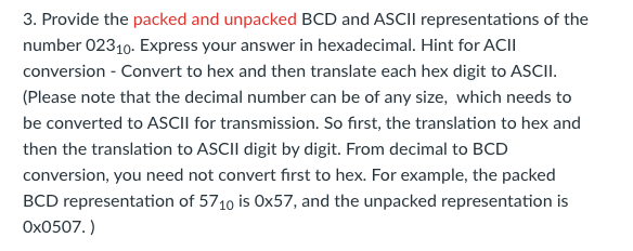 Solved 3. Provide the packed and unpacked BCD and ASCII | Chegg.com