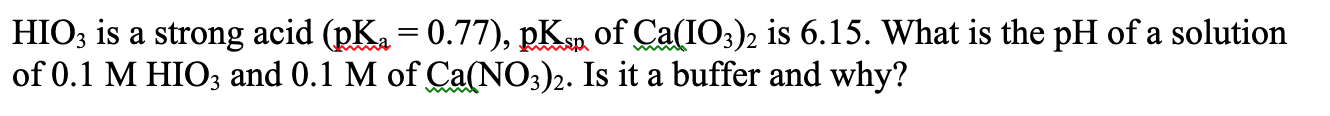 Solved HIO3 is a strong acid (pKa 0.77), pKs of Ca(IO3)2 is | Chegg.com