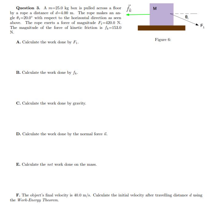 Solved Question 3. A m=25.0 kg box is pulled across a floor | Chegg.com