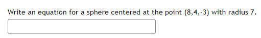 Solved Write an equation for a sphere centered at the point | Chegg.com