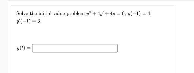 Solved Solve the initial value problem y' + 4y + 4y = 0, | Chegg.com
