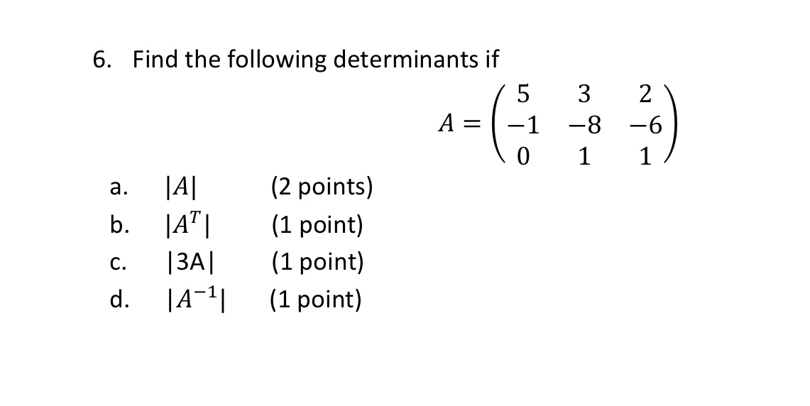 Solved 6. Find the following determinants if | Chegg.com