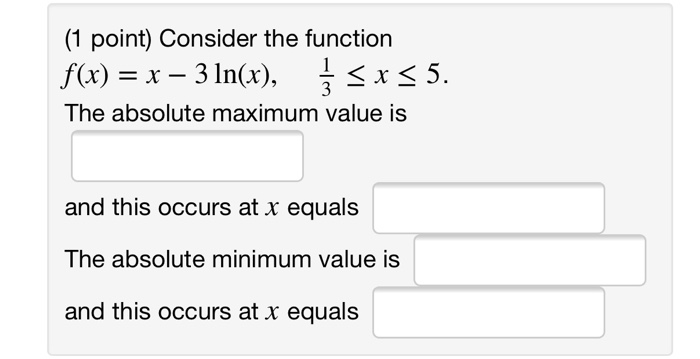 Solved (1 point) Consider the function f(x) = x-3 ln(x), 5. | Chegg.com