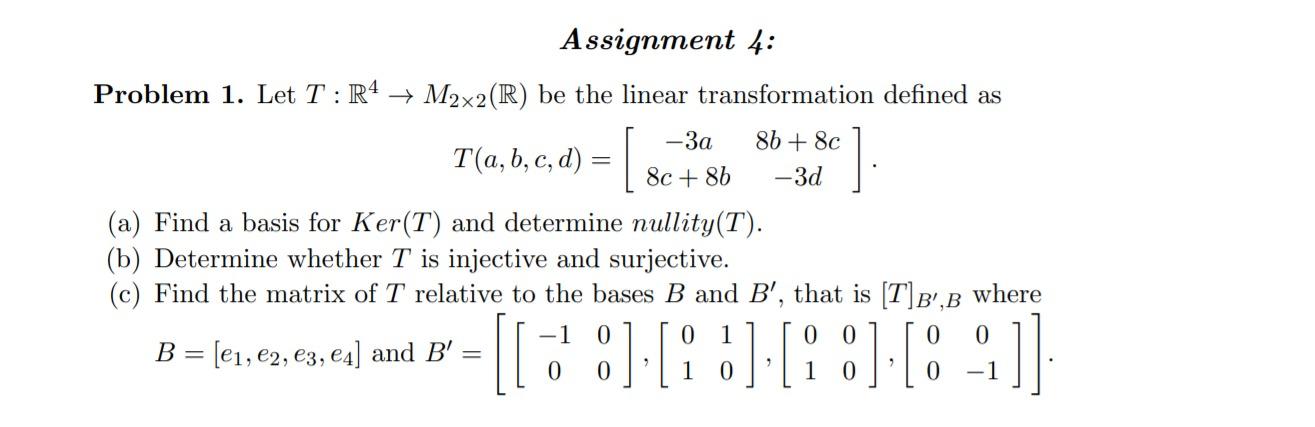 Solved T(a,b,c,d) = 1 Assignment 4: Problem 1. Let T:R4 → | Chegg.com