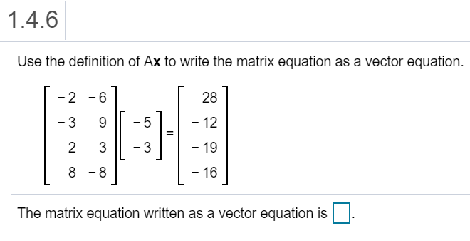 Solved 1.4.6 Use the definition of Ax to write the matrix | Chegg.com