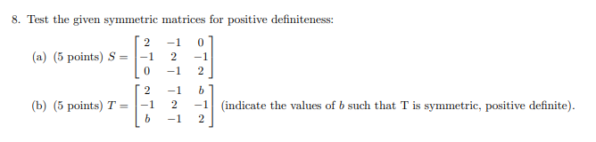 Solved 8. Test the given symmetric matrices for positive | Chegg.com