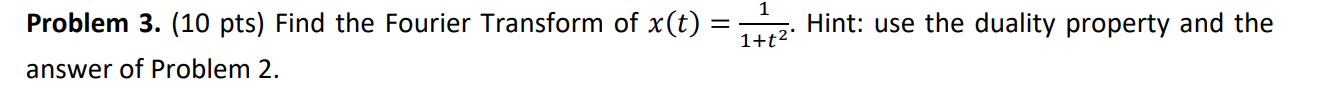 Solved Problem 3. (10 pts) Find the Fourier Transform of | Chegg.com