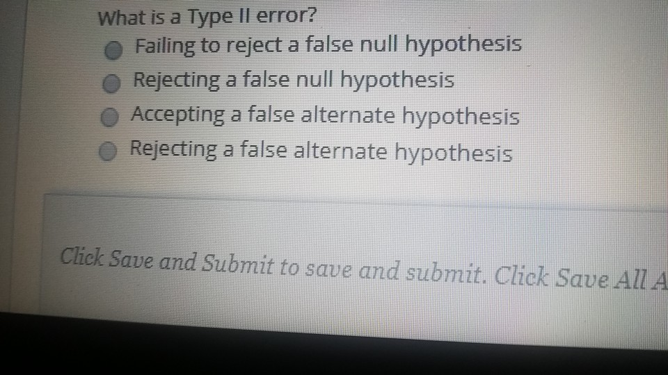 Solved What is a Type II error? Failing to reject a false | Chegg.com