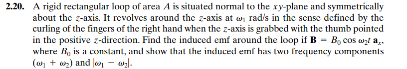 Solved 20. A rigid rectangular loop of area A is situated | Chegg.com