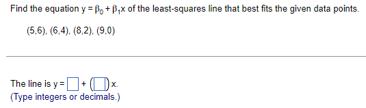 Solved Find the equation y=β0+β1x of the least-squares line | Chegg.com