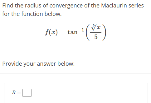 Solved Find the radius of convergence of the Maclaurin | Chegg.com