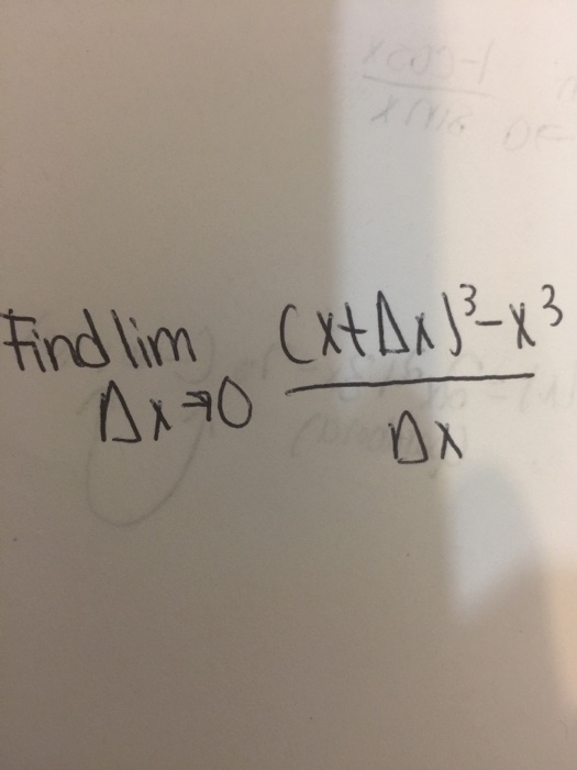 Solved Find lim_Delta x rightarrow 0 (x + Delta x)^3 - | Chegg.com