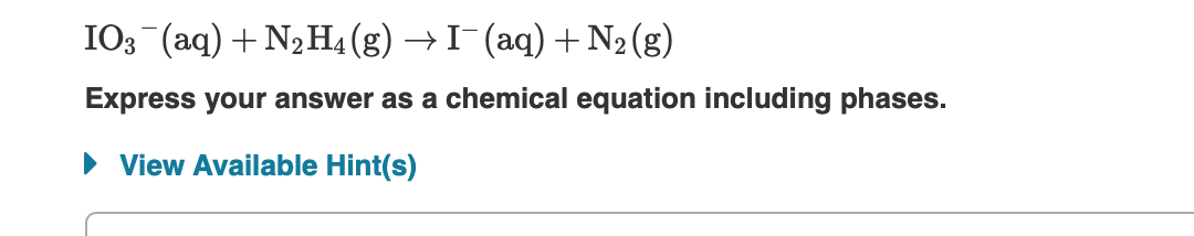 Solved IO3-(aq)+N2H4(g)→I-(aq)+N2(g)Express your answer as a | Chegg.com