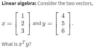Solved Linear algebra: Consider the two vectors, x=⎣⎡123⎦⎤ | Chegg.com