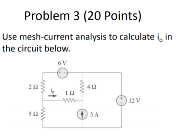 Solved Problem 3 (20 Points) Use mesh-current analysis to | Chegg.com
