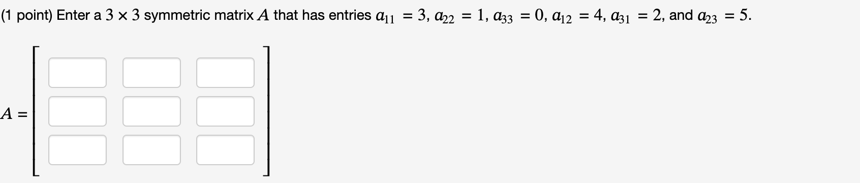 Solved ( 1 point) Enter a 3×3 symmetric matrix A that has | Chegg.com